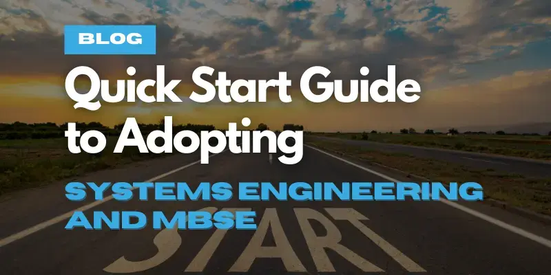 Quick Start Guide to Adopting Systems Engineering & MBSE